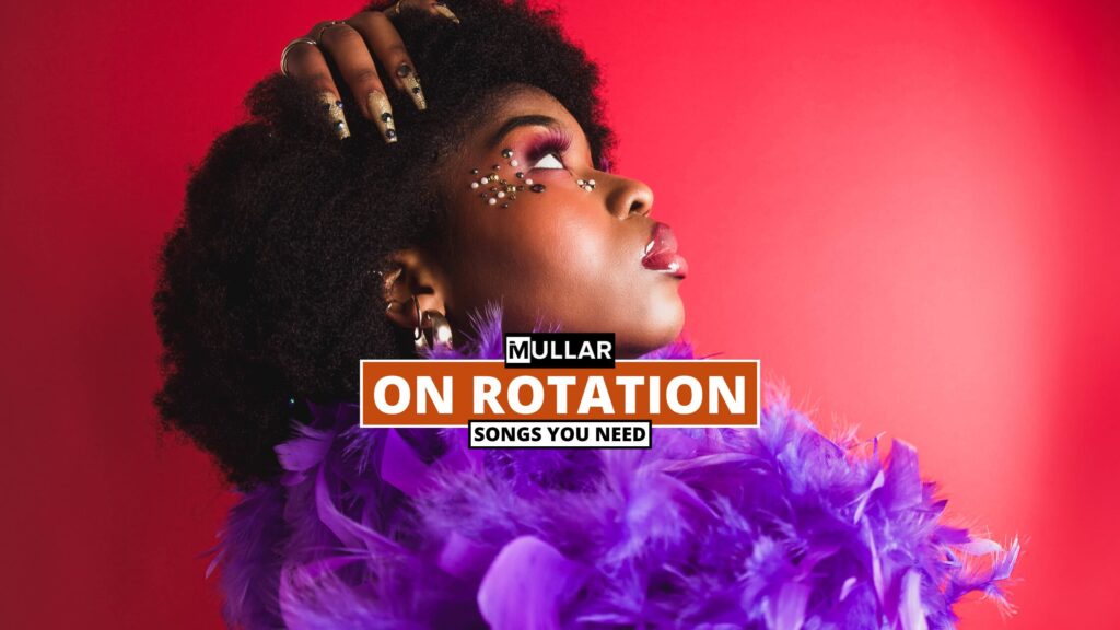 On Rotation: Songs You Need In Your Life This Week — iMullar